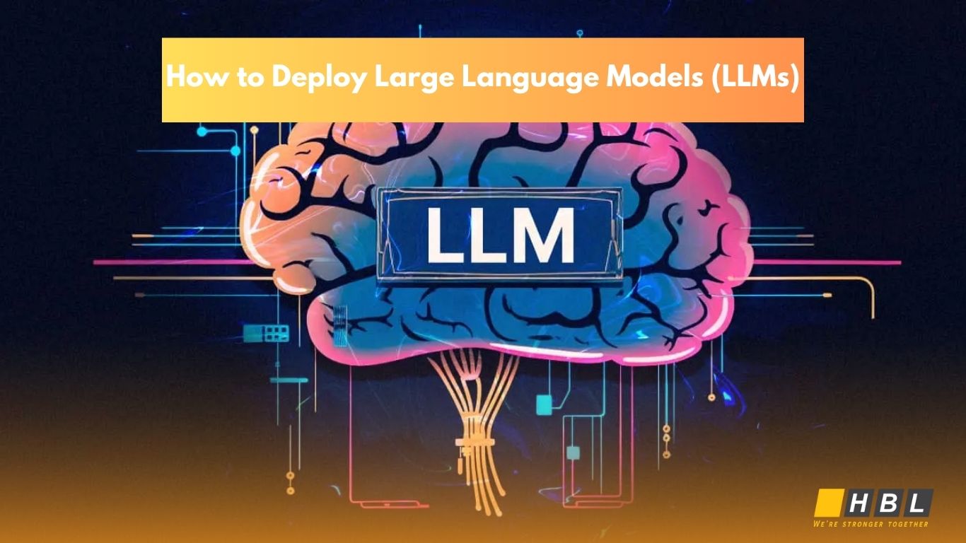 How to Deploy Large Language Models (LLMs): Techniques and Best ...