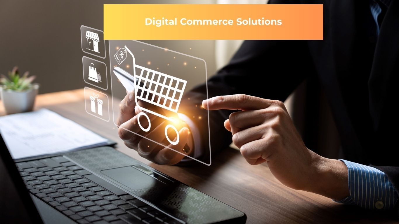 Digital Commerce Solutions: Transforming Global Ecommerce for ...