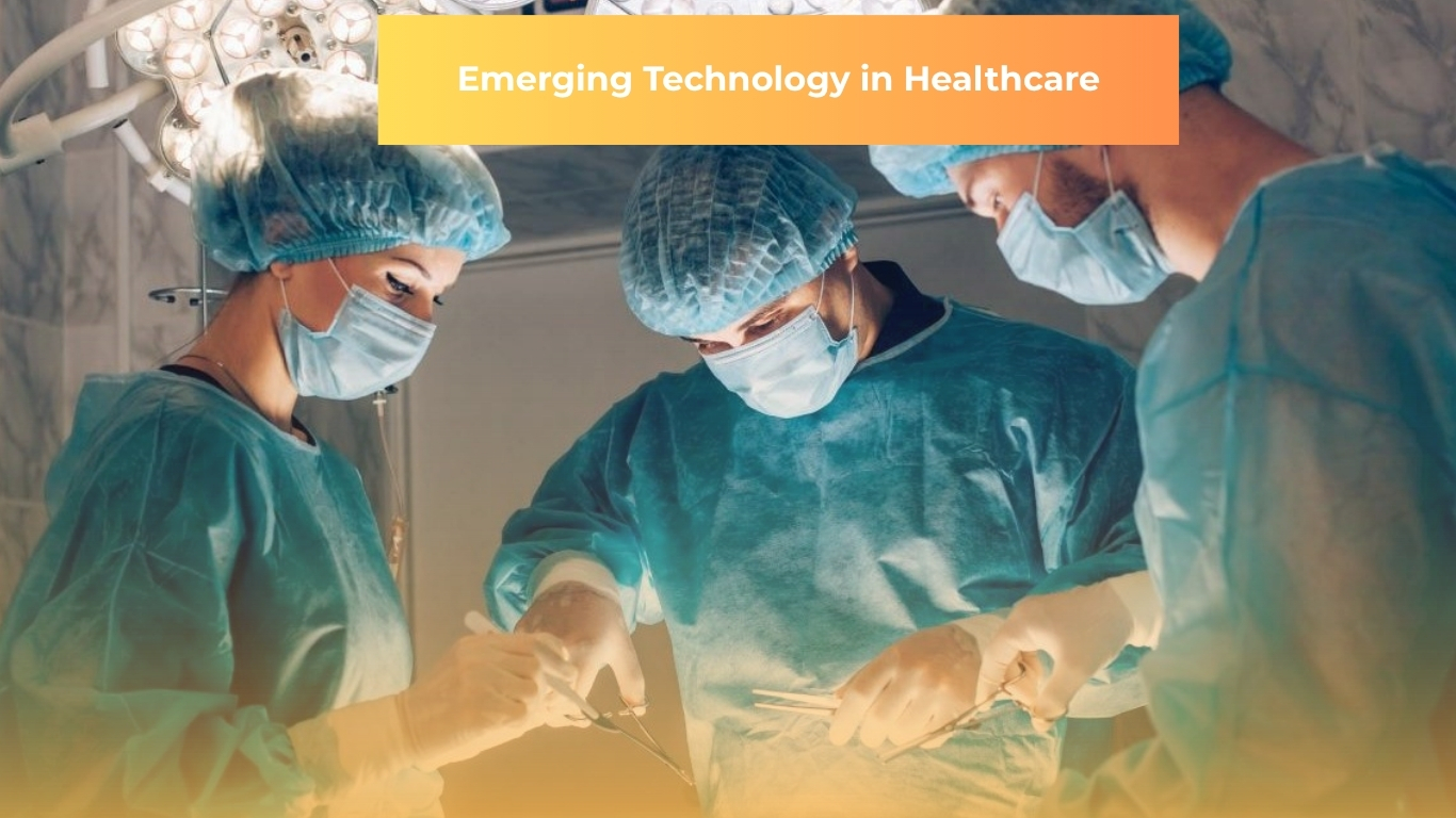 Emerging Technology in Healthcare: Transforming Patient Care With 4 ...